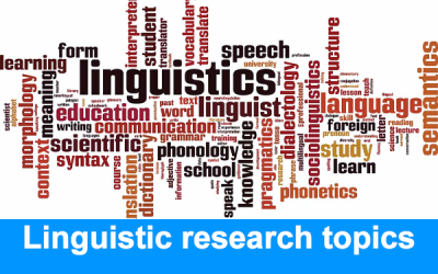Explore The Linguistics Research Fields of Study and Topics