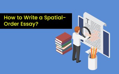 Spatial Order: Best Guide on How To Use It In Essay Writing